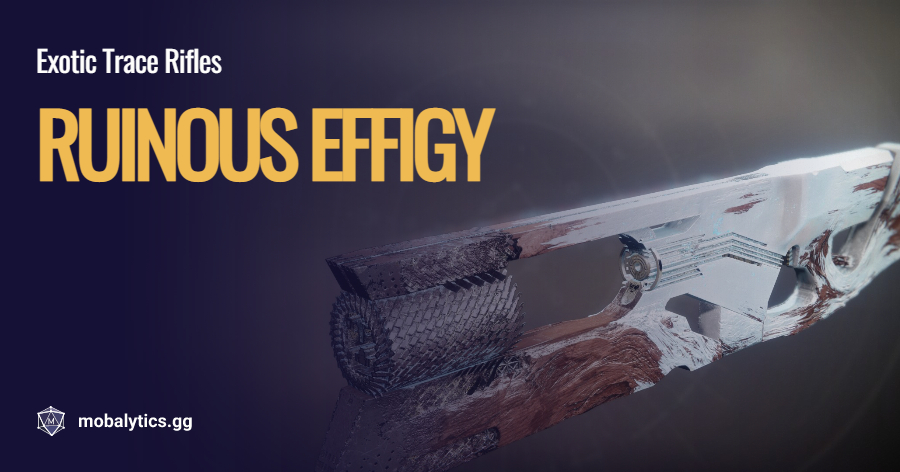 Ruinous Effigy - Stats, Exotic Perk, Catalyst & More - Mobalytics