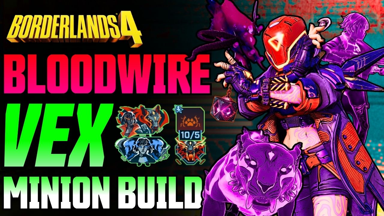 BLOODWIRE | Remnant Minion Vex (LVL 60 TUVH7) - Borderlands 4 Build Guide
